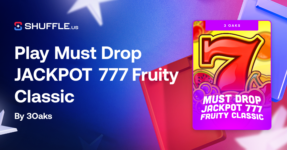 Play Must Drop JACKPOT 777 Fruity Classic by 3Oaks | Shuffle.us | The ...