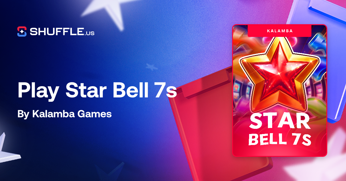 Play Star Bell 7s Gambling Game by Kalamba Games | Shuffle.us | The #1 ...