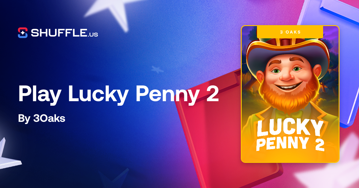Play Lucky Penny 2 by 3Oaks | Shuffle.us | The #1 Free to Play Social Casino in the U.S