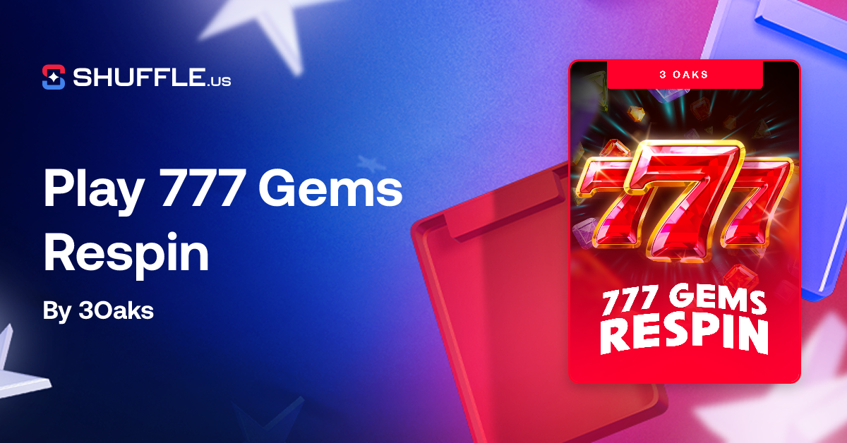 Play 777 Gems Respin by 3Oaks | Shuffle.us | The #1 Free to Play Social ...
