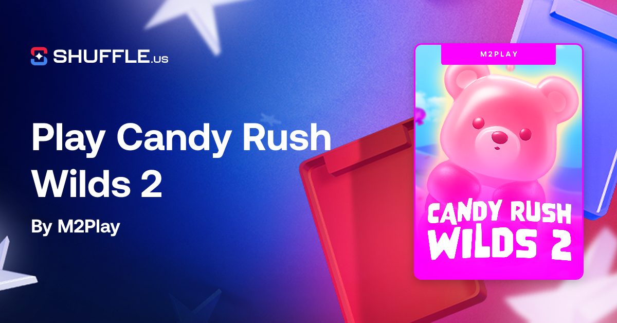 Play Candy Rush Wilds 2 Gambling Game by M2Play | Shuffle.us | The #1 Free to Play Social Casino ...